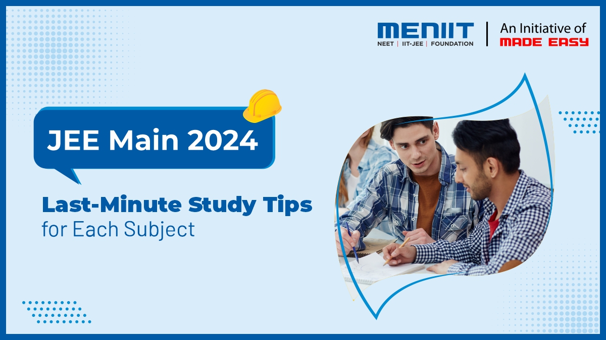 JEE Main 2024: Last-Minute Study tips for Each Subject JEE Main 2024: Last-Minute Study tips for Each Subject