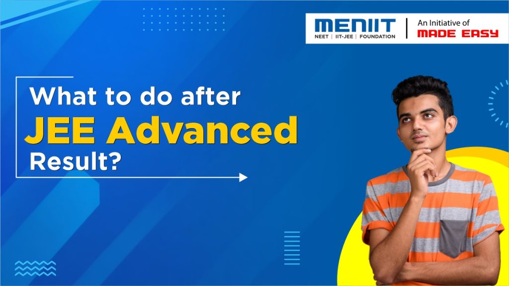 What to do after JEE Advanced result? - MENIIT